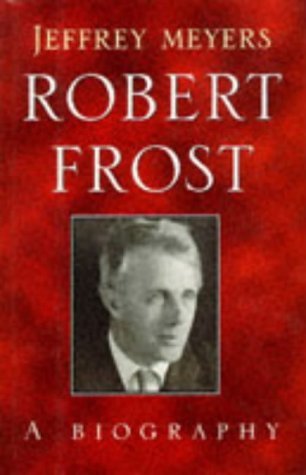 Robert Frost: A Biography (Biography & Memoirs): Amazon.co.uk: Meyers ...