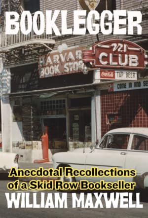 Booklegger: Anecdotal Recollections of a Skid Row Bookseller: William ...