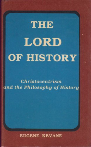 The Lord of history: Christocentrism and the philosophy of history ...
