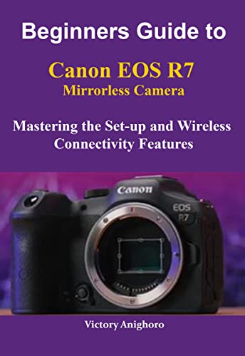 Amazon.com: Beginners Guide to Canon EOS R7 Mirrorless Camera ...