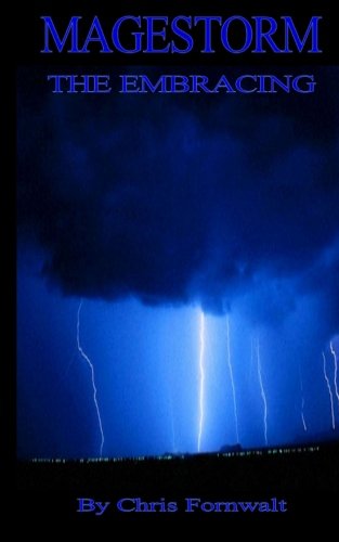 Magestorm: The Embracing: Fornwalt, Chris: 9781497440753: Amazon.com: Books
