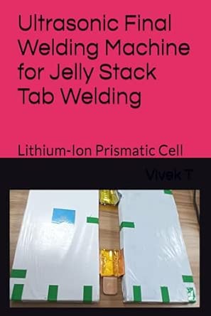 Ultrasonic Final Welding Machine for Jelly Stack Tab Welding: Lithium ...
