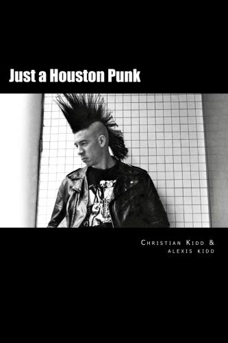 Just a Houston Punk: Kidd, Christian, kidd, alexis: 9781481910095 ...