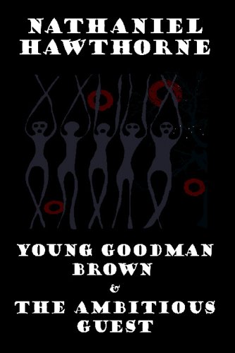 Young Goodman Brown and The Ambitous Guest: Hawthorne, Nathaniel ...