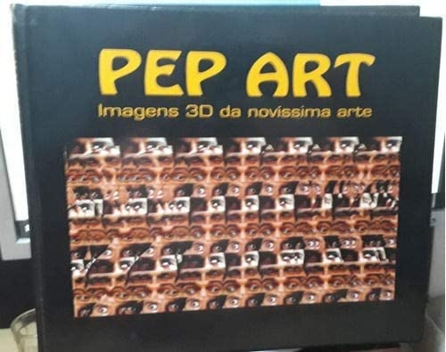 Pep Art: Imagens 3D da Novíssima Arte: 9788520402559: Amazon.com: Books