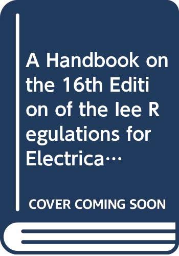 A Handbook on the 16th Edition of the Iee Regulations for Electrical ...