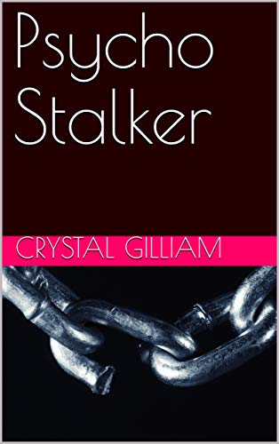 Amazon.com: Psycho Stalker eBook : Gilliam, Crystal: Kindle Store