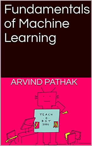 Amazon.com: Fundamentals of Machine Learning eBook : Pathak, Arvind ...