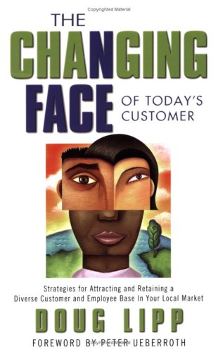 The Changing Face of Today's Customer: Strategies for Attracting and ...