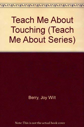 Teach Me About Touching (Teach Me About Series): Berry, Joy Wilt ...