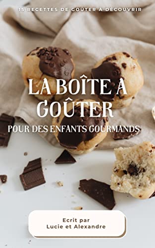 La boîte à goûter : 15 recettes de goûters pour des enfants gourmands ...
