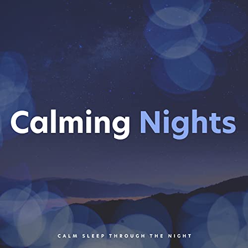 Amazon.com: Calming Nights : Calm Sleep Through the Night: Digital Music