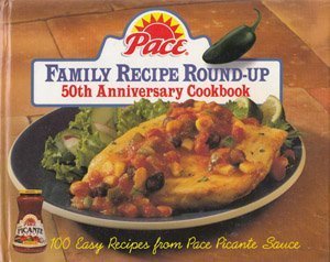 Pace Family Recipe Round-Up: 100 Easy Recipes from Pace Picante Sauce ...