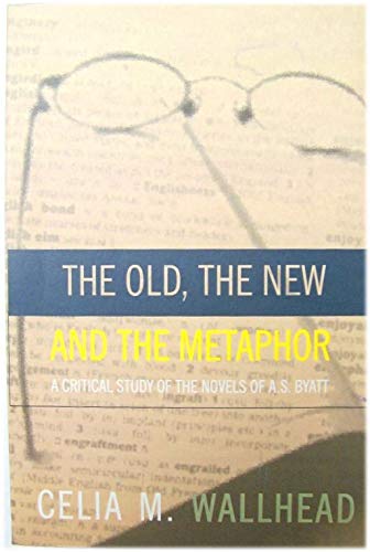 Old, the New and the Metaphor: A Critical Study of the Novels of A.S ...