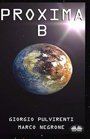 Amazon.com: Proxima B: 9788835403043: Giorgio Pulvirenti, Marco Negrone ...
