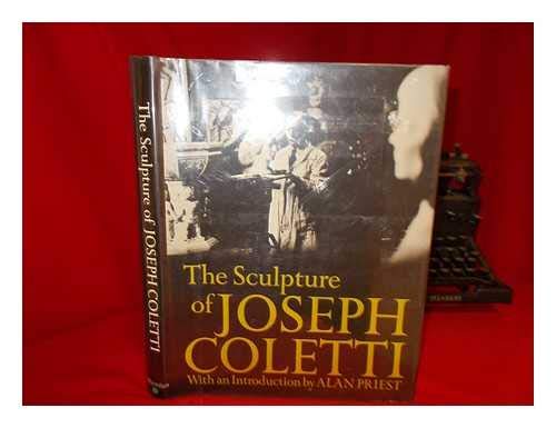 The Sculpture of Joseph Coletti. Introd. by Alan Priest: Coletti ...