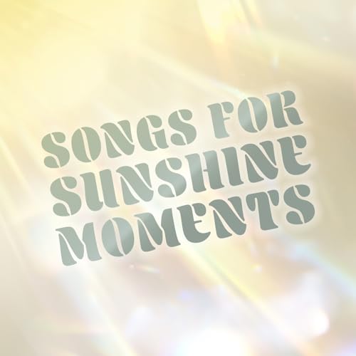 Amazon Music UnlimitedでVARIOUS ARTISTSのSongs for Sunshine Momentsを