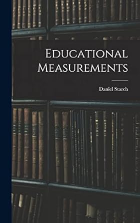 Educational Measurements: Starch, Daniel: 9781018248370: Amazon.com: Books