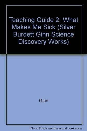 Teaching Guide 2: What Makes Me Sick (Silver Burdett Ginn Science ...