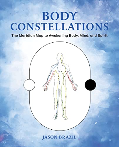 Body Constellations: The Meridian Map to Awakening Body, Mind, and ...