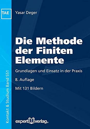Die Methode der Finiten Elemente: Grundlagen und Einsatz in der Praxis ...