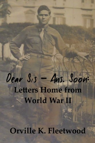 Dear Sis - Ans. Soon: Letters Home from World War II: Fleetwood, Pfc ...