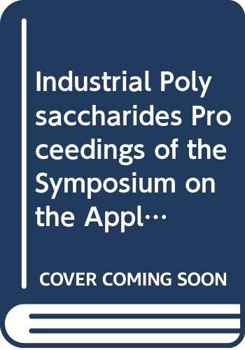 Industrial Polysaccharides Proceedings of the Symposium on the ...