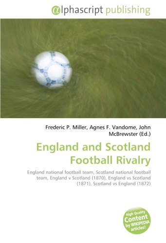 England and Scotland Football Rivalry: 9786130021658: Amazon.com: Books