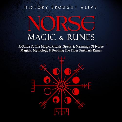 Norse Magic & Runes: A Guide to the Magic, Rituals, Spells & Meanings ...
