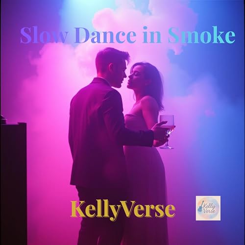 Play Slow Dance in Smoke by KellyVerse on Amazon Music Unlimited