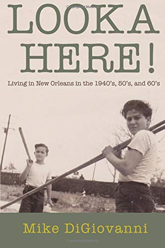Looka Here!: Living in New Orleans in the 1940's, 50's, and 60's ...