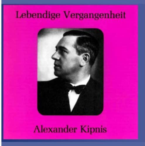 Lebendige Vergangenheit - Alexander Kipnis - Alexander Kipnis, Various ...