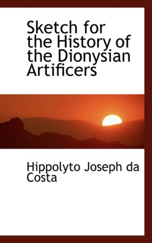 Sketch for the History of the Dionysian Artificers: Joseph Da Costa ...