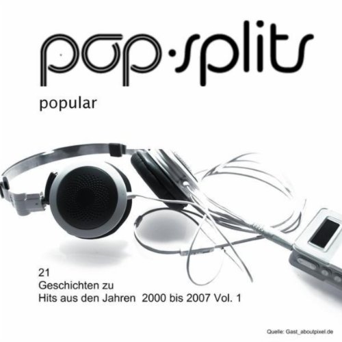 Écouter Pop-Splits - Popular - 21 Geschichten Zu Hits Aus Den Jahren ...