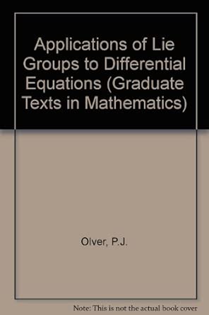 Applications of Lie Groups to Differential Equations (Graduate Texts in ...