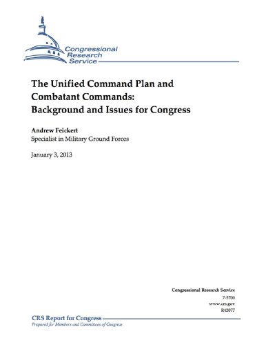 The Unified Command Plan and Combatant Commands: Background and Issues ...