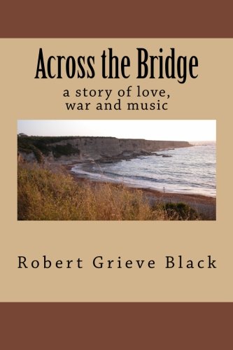Across the Bridge: Black, Robert Grieve: 9781466452664: Amazon.com: Books