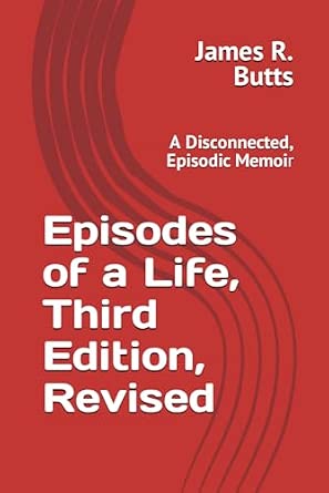 Episodes of a Life, Third Edition, Revised: A Disconnected, Episodic ...