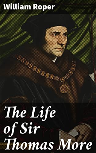 The Life of Sir Thomas More - Kindle edition by Roper, William ...