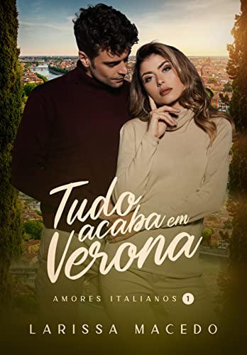 Amazon.co.jp: Tudo acaba em Verona (Amores Italianos Livro 1) (Portuguese Edition) eBook ...