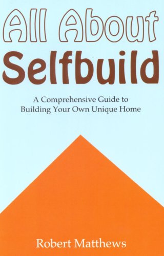 Buy All About Selfbuild: A Comprehensive Guide to Building Your Own ...