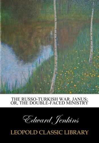 The Russo-Turkish War. Janus; Or, The Double-faced Ministry: Jenkins ...