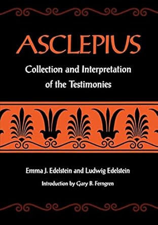 Asclepius: Collection and Interpretation of the Testimonies : Edelstein ...
