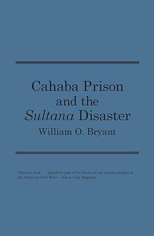Cahaba Prison and the Sultana Disaster (Library of Alabama Classics ...