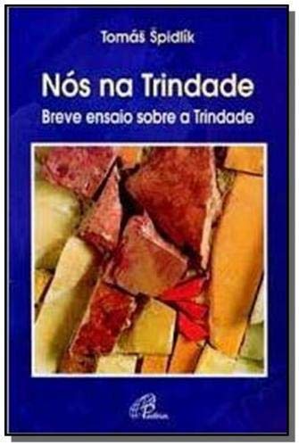 Nós na Trindade breve ensaio sobre a Trindade: Breve ensaio sobre a Trindade | Amazon.com.br