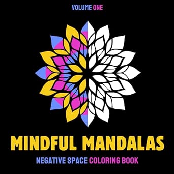 Mindful Mandalas Negative Space Coloring Book – Volume One: Negative ...
