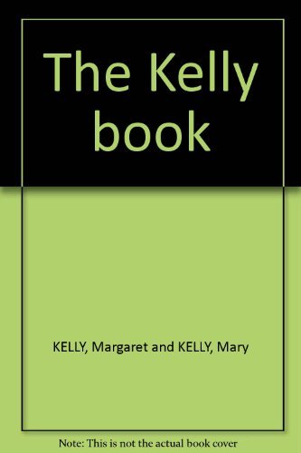 The Kelly book: KELLY, Margaret and KELLY, Mary: Amazon.com: Books
