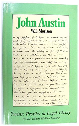 John Austin (Jurists-profiles in legal theory): Morison, W. L ...
