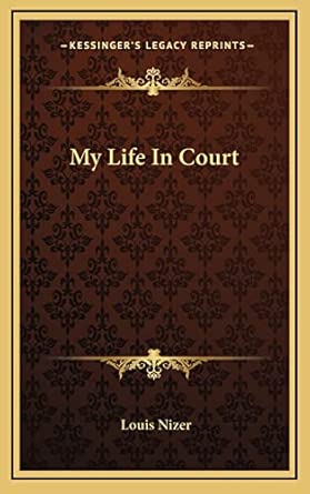 My Life In Court: Nizer, Louis: 9781164514145: Books - Amazon.ca