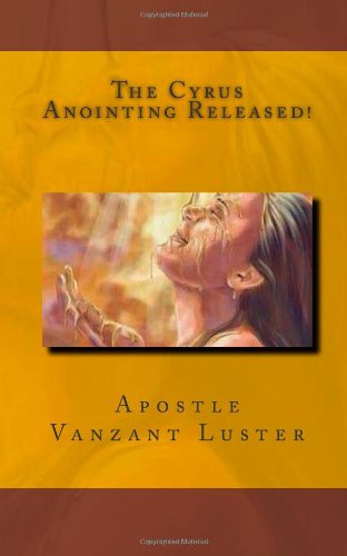 The Cyrus Anointing Released! : Luster, Apostle Vanzant: Amazon.es: Libros